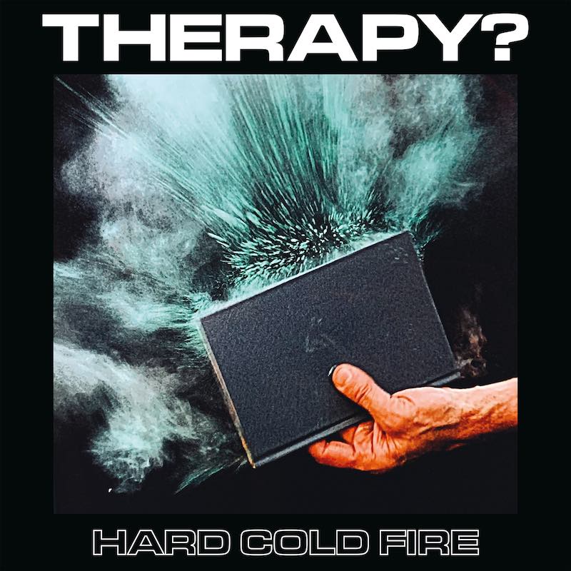 Therapy? – Hard Cold Fire – MuziScene magazine